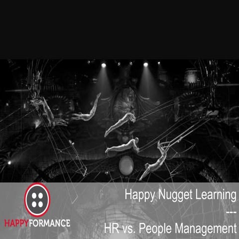 Happyformance Happy Nugget Learning : HR vs people management | PPTX