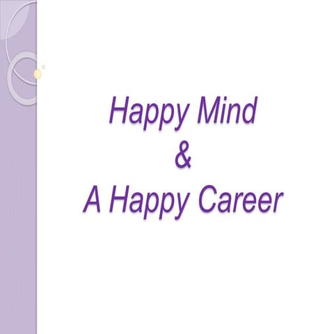 Happy mind and a happy career | PPT