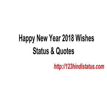 Happy new year 2018 wishes, status and quotes | PPTX
