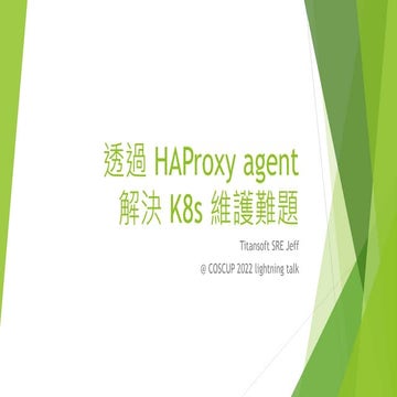 透過 HAProxy agent 解決 K8s 維護難題.ppsx
