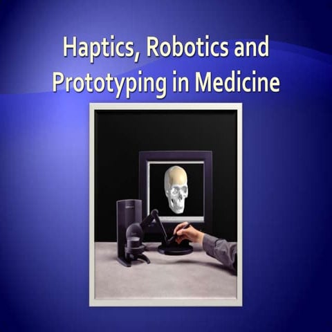 Haptics, Robotics And Prototyping In Medicine 1show | PPT