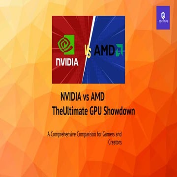 NVIDIA vs. AMD: The Ultimate GPU Showdown for Gamers and Creators | PDF