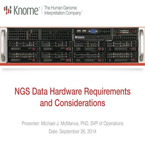 NGS Informatics and Interpretation - Hardware Considerations by Michael ...