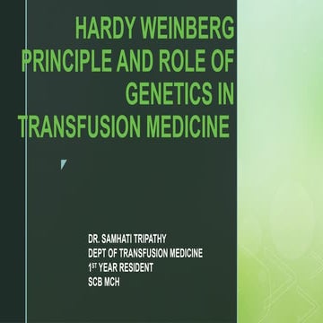 ROLE OF GENETICS IN TRANSFUSION MEDICINE & HARDY WEINBERG PRINCIPLE | PPTX