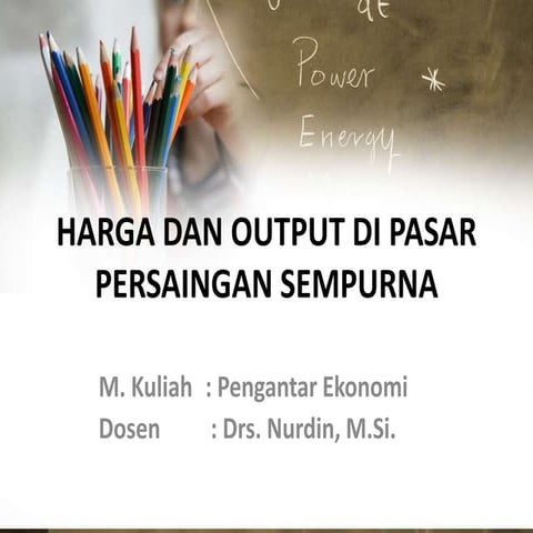 HARGA DAN OUTPUT DI PASAR PERSAINGAN SEMPURNA | PPTX