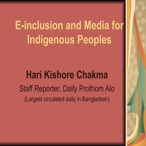 Hari Kishore Chakma E Inclusion And Media For Indigenous Peoples | PPT