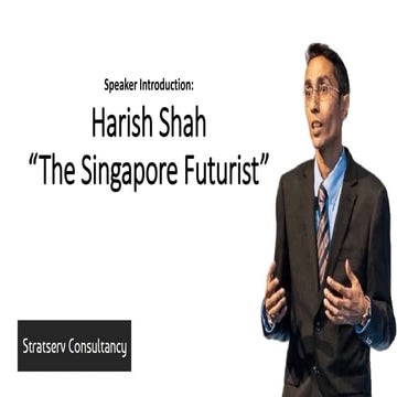 Speaker Introduction: Harish Shah "The Singapore Futurist".ppsx