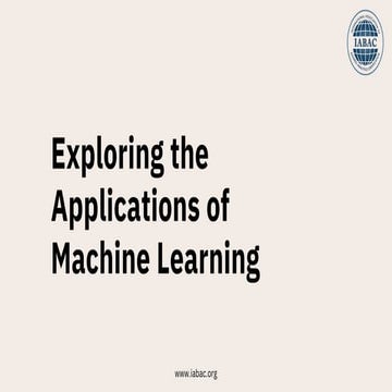 Exploring the Applications of Machine Learning | IABAC | PPT