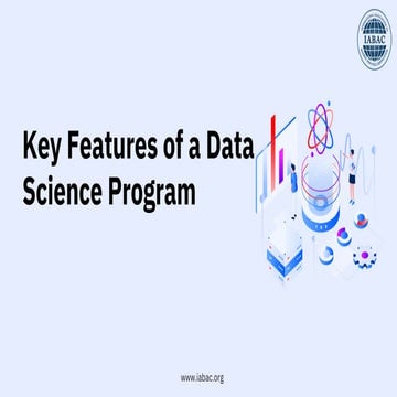 Key Features of a Data Science Program | IABAC | PPT | Free Download