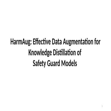 HarmAug: Effective Data Augmentation for Knowledge Distillation of Safety Guard Models | PPT