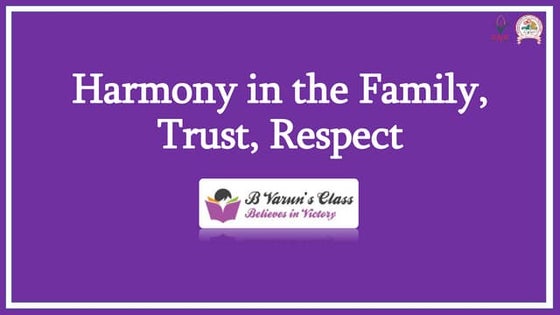 UHV II Lecture 13 - Harmony in the Family v4.ppt | Family and Relationships