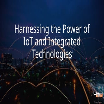 Harnessing The Power Of Iot And Integrated Technologies Pptx
