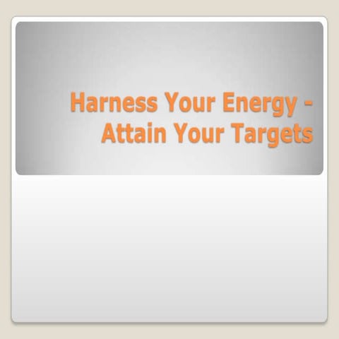 Harness your energy attain your targets | PDF