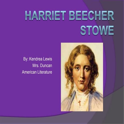 Harriet beecher stowe | PPTX