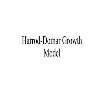 Harrod-Domar Model: Savings, Investment and Growth | PPTX