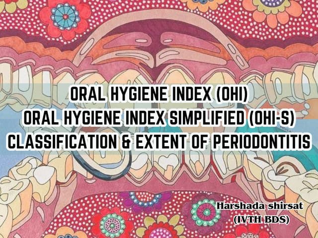 Oral Hygiene Index (OHI) and Oral Hygiene Index-Simplified (OHI-S) | PPTX