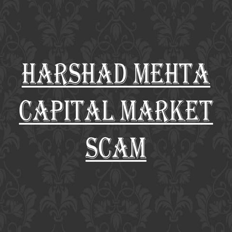 Harshad mehta capital market scam | PPT