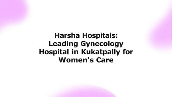 excellence-in-maternity-care-a-comprehensive-overview-of-harsha-hospitals-in-hyderabad.pptx