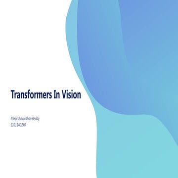 Transformers in vision and its challenges and comparision with CNN | PPTX