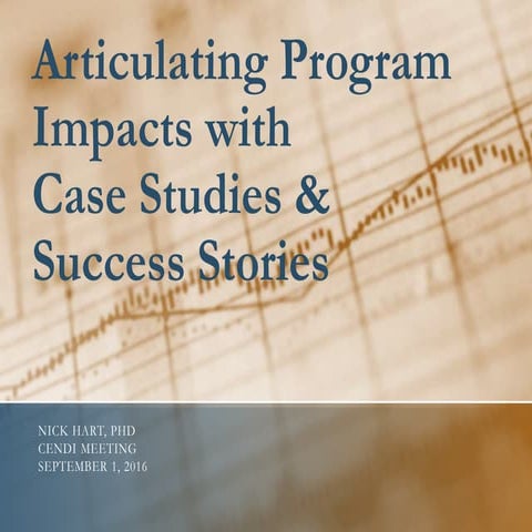 Articulating Program Impacts with Case Studies & Success Stories | PPT