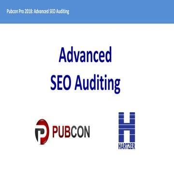Bill Hartzer - Advanced SEO Audits - Pubcon Las Vegas 2018 | PPTX | Search | Internet