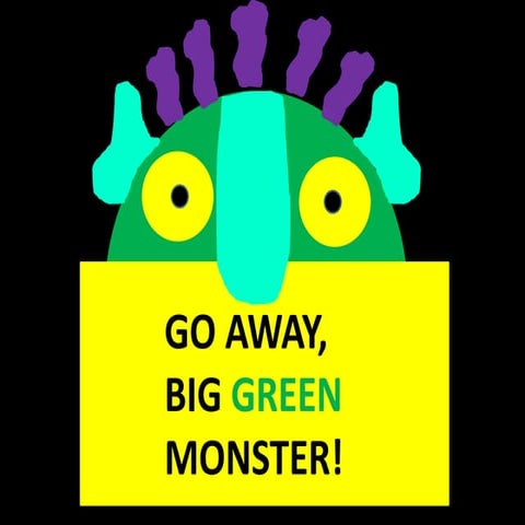 go away big green monster | PPTX