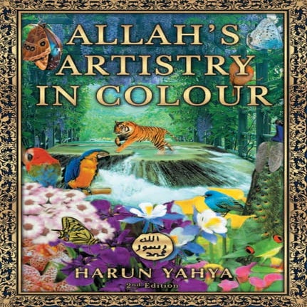 Harun Yahya Islam Allahs Artistry In Color | PDF