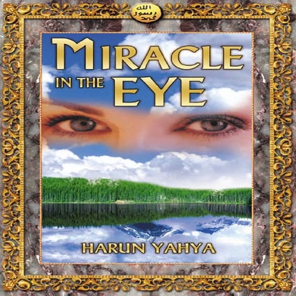 Harun Yahya Islam Miracle In The Eye | PDF