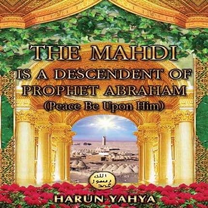 Harun Yahya Islam The Mahdi Is A Descendent Of Prophet Abraham (Pbuh) | PDF
