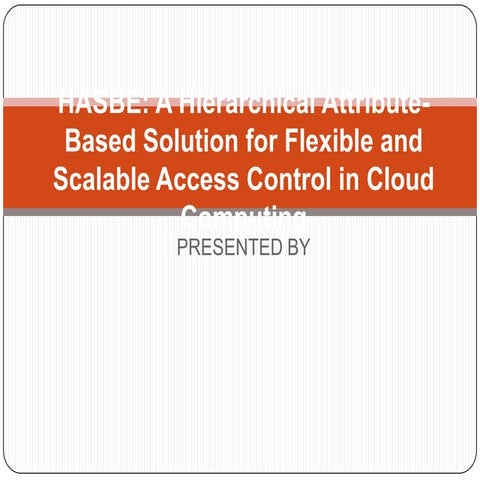 Hasbe A Hierarchical Attribute Based Solution For Flexible And Scalable Access Control In Cloud 