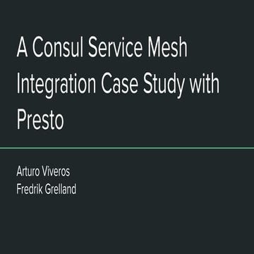 A Consul Service Mesh Integration Case Study with Presto | PPT