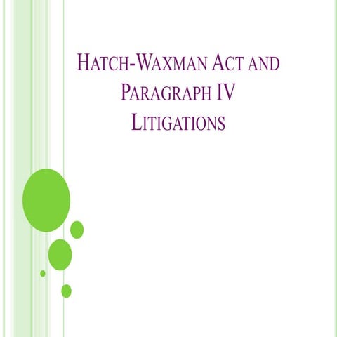Hatch waxman act and paragraph iv litigations | PPTX