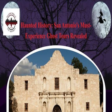 Haunted History San Antonio's Must-Experience Ghost Tours Revealed | PPTX