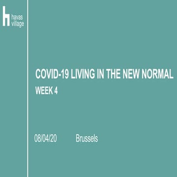 Havas village Brussels covid19 (Week 4): living in the new normal | PPT