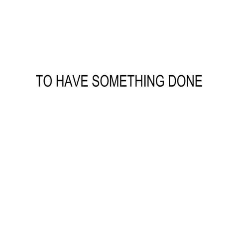 Have something done structure English Grammar | PDF