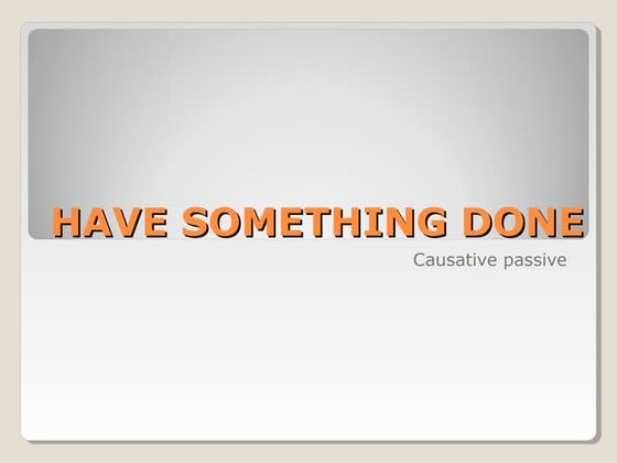 Have something done | PPT