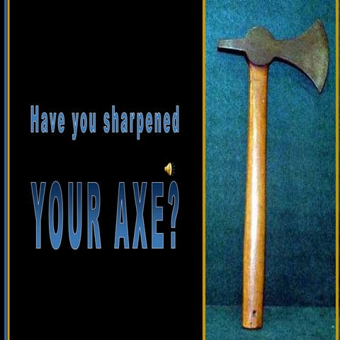 Sharpen Your Axe | PPT