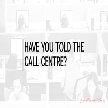 Have you told the call centre | PPT