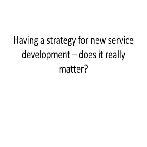 Having a strategy for new service development – does it really matter ...