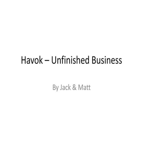 Havok – unfinished business | PPTX