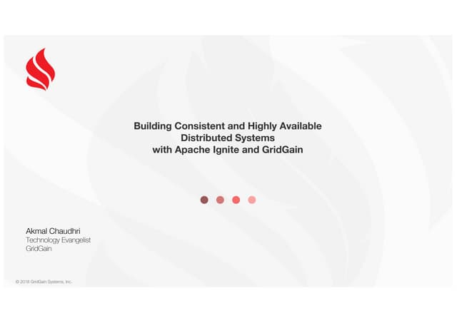 “building Consistent And Highly Available Distributed Systems With Apache Ignite And Gridgain 4935