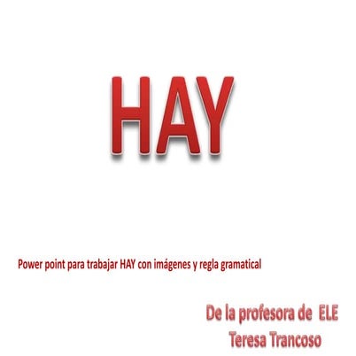 Hay: forma impersonal del verbo HABER en español | PPTX