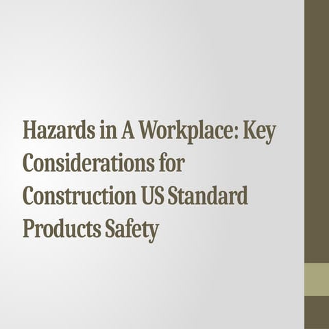 Key Considerations for Construction US Standard Products Safety | PPT
