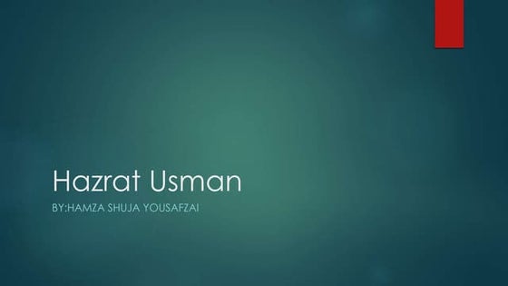 Hazrat Usman R.A | PPTX | Islam | Religion & Spirituality