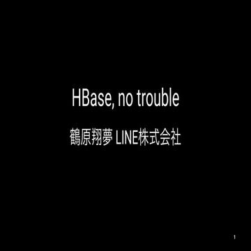HBase, no trouble | PPT