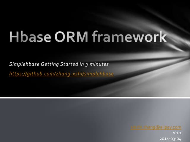 Hbase orm framework simplehbase getting started in 3 minutes v0.1 | PPTX Hbase orm framework simplehbase getting started in 3 minutes v0.1 | PPTX