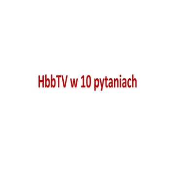 HbbTV w 10 pytaniach | PPT