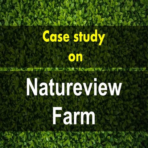 Case study on Natureview farm | PPTX