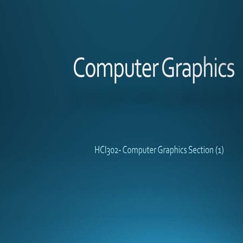 HCI302-Computer Graphics- Section 1.pptx