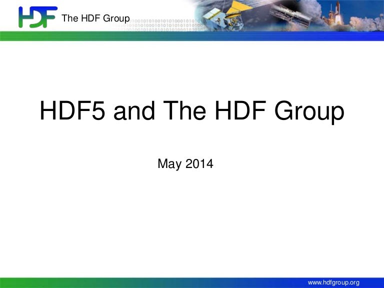 HDF5 and The HDF Group HDF5 and The HDF Group